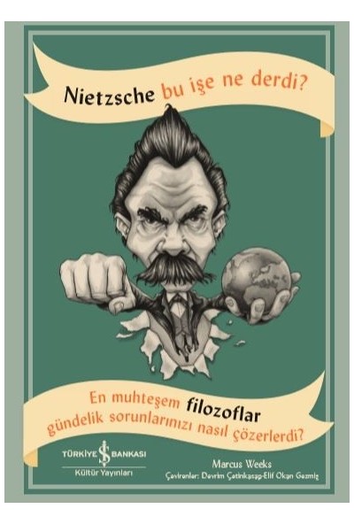 Nietzsche Bu İşe Ne Derdi? - Marcus Weeks Nietzsche Bu İşe Ne Derdi? - Marcus Weeks