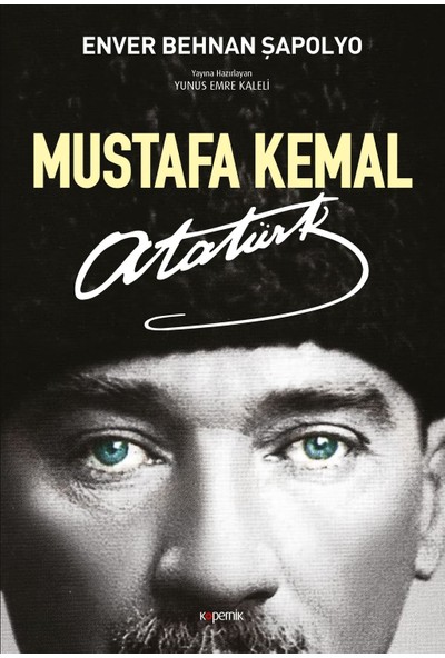 Mustafa Kemal Atatürk - Enver Behnan Şapolyo Mustafa Kemal Atatürk - Enver Behnan Şapolyo