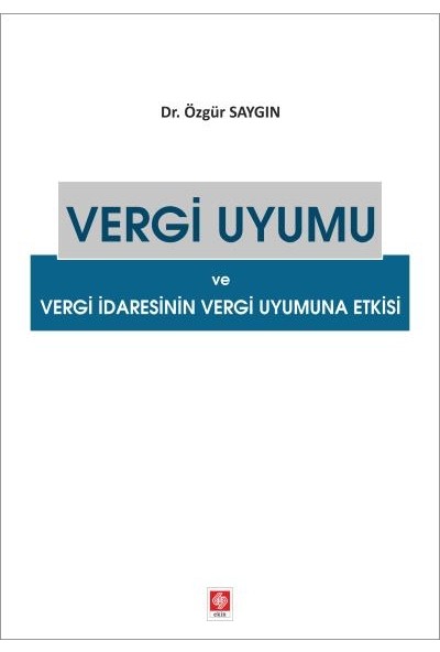 Vergi Uyumu Ve Vergi İdaresinin Vergi Uyumuna Etkisi - Özgün Saygın