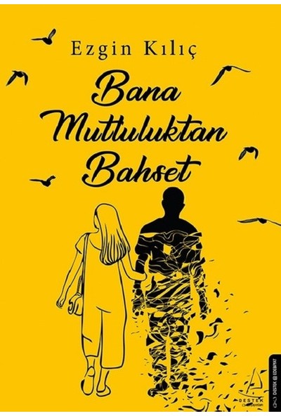 Bana Mutluluktan Bahset - Ezgin Kılıç