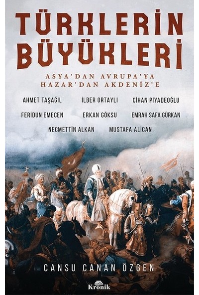 Türklerin Büyükleri-Asya'dan Avrupa'ya Hazar'dan Akdeniz'e - Cansu Canan Özgen Türklerin Büyükleri-Asya'dan Avrupa'ya Hazar'dan Akdeniz'e - Cansu Canan Özgen