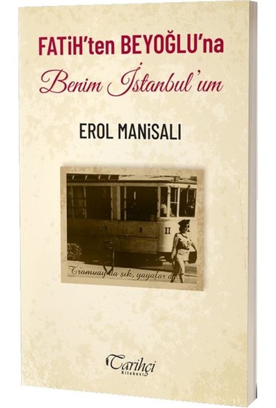 Fatih'ten Beyoğlu'na Benim Istanbul'um - Erol Manisalı Fatih'ten Beyoğlu'na Benim Istanbul'um - Erol Manisalı