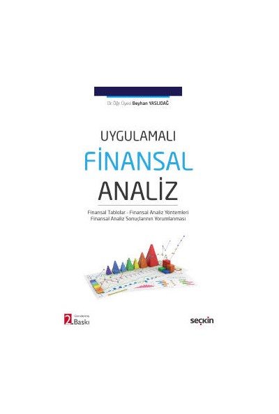 Uygulamalı Finansal Analiz Finansal Tablolar – Finansal Analiz Yöntemleri – Finansal Analiz Sonuçlarının Yorumlanması - Beyhan Yaslıdağ