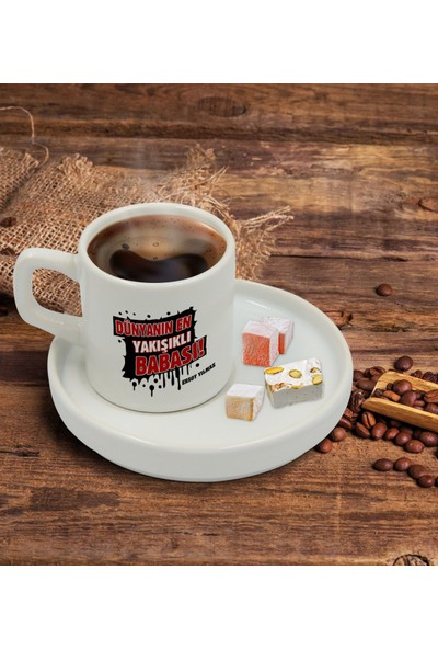 BK Kişiye Özel Sunum Tabaklı Dünyanın En Yakışıklı Babası Tasarımlı Türk Kahvesi Fincanı Model 1