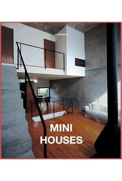 Konemann Books Mini Houses (Mimarlık ve Iç Tasarımıyla) Konemann Books Mini Houses (Mimarlık ve Iç Tasarımıyla)