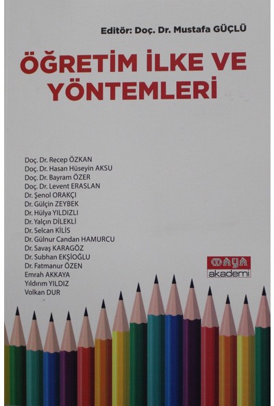 Maya Akademi Yayınları Öğretim Ilke ve Yöntemleri - Doç. Mustafa Güçlü