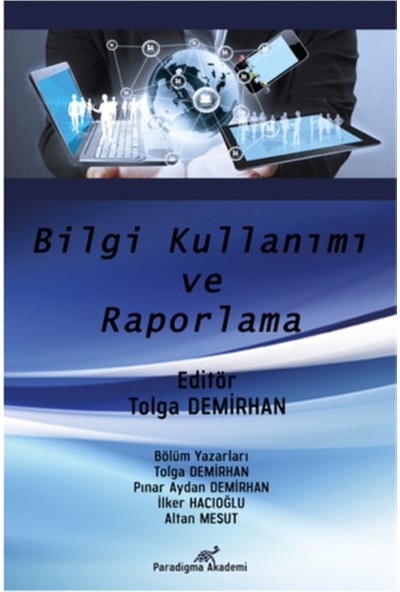 Paradigma Akademi Yayınları Bilgi Kullanımı ve Raporlama - Altan Mesut Paradigma Akademi Yayınları Bilgi Kullanımı ve Raporlama - Altan Mesut