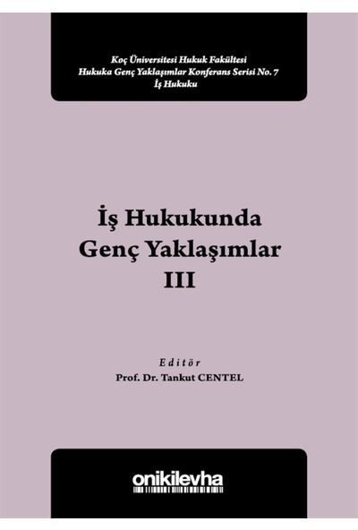 Iş Hukukunda Genç Yaklaşımlar 3 - Tankut Centel Iş Hukukunda Genç Yaklaşımlar 3 - Tankut Centel