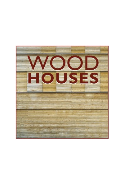 Konemann Books Wood Houses (Mimarlık: Ahşap Ev Tasarımları) Konemann Books Wood Houses (Mimarlık: Ahşap Ev Tasarımları)