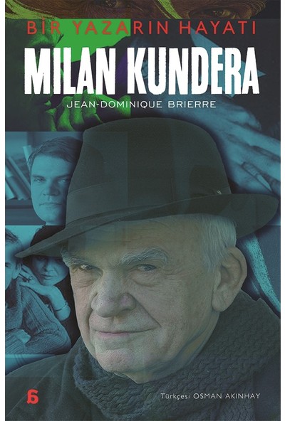 Milan Kundera Bir Yazarın Hayatı - Jean-Dominique Brierre