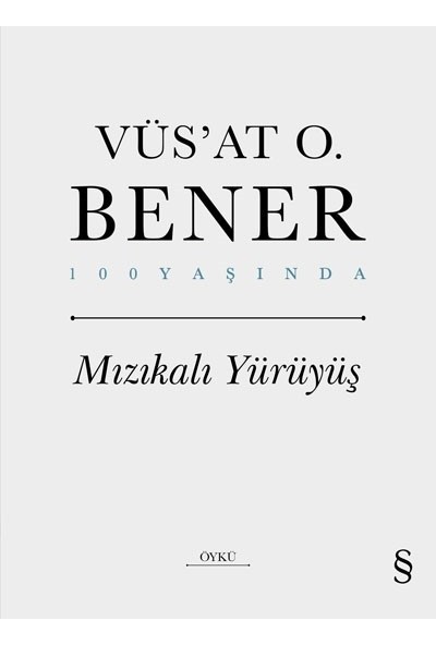 Mızıkalı Yürüyüş (Ciltli) Vüs`at O. Bener