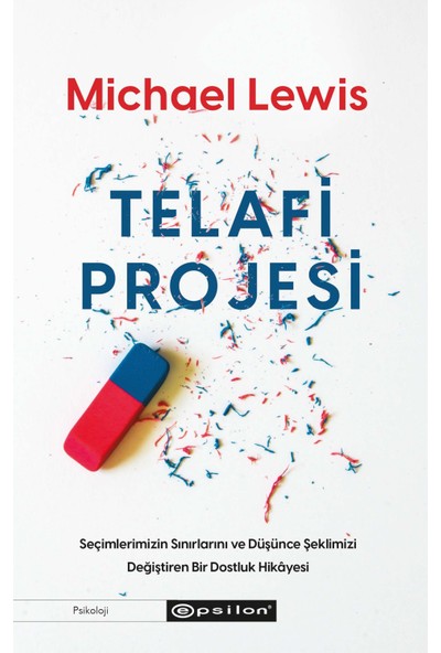 Telafi Projesi: Seçimlerimizin Sınırlarını ve Düşünce Şeklimizi Değiştiren Bir Dostluk Hikayesi - Michael Lewis