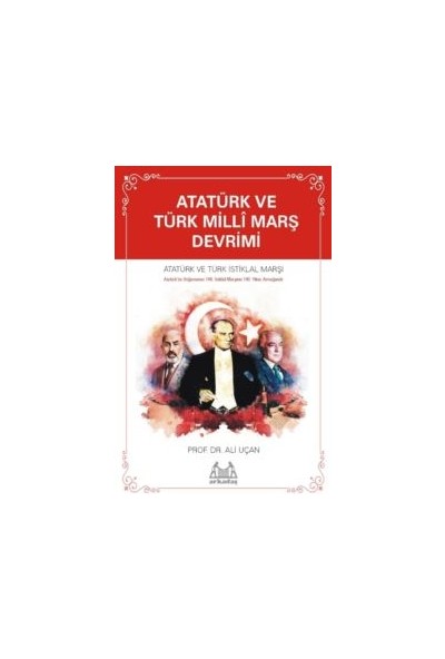 Atatürk ve Türk Milli Marş Devrimi - Ali Uçan Atatürk ve Türk Milli Marş Devrimi - Ali Uçan