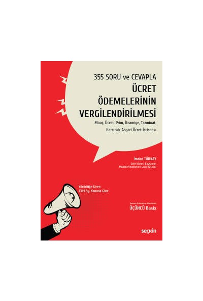 355 Soru ve Cevapla Ücret Ödemelerinin Vergilendirilmesi Maaş, Ücret, Prim, Ikramiye, Tazminat, Harcırah, Asgari Ücret Istisnası - Imdat Türkay (Ciltli)
