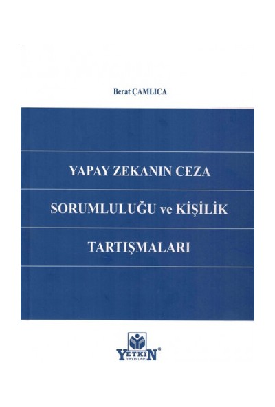 Yapay Zekanın Ceza Sorumluluğu ve Kişilik Tartışmaları