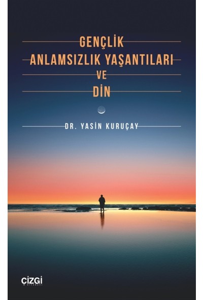 Gençlik Anlamsızlık Yaşantıları ve Din - Yasin Kuruçay