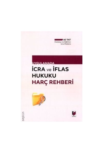 Uygulamada İcra ve İflas Hukuku Harç Rehberi - Ali Tat Uygulamada İcra ve İflas Hukuku Harç Rehberi - Ali Tat