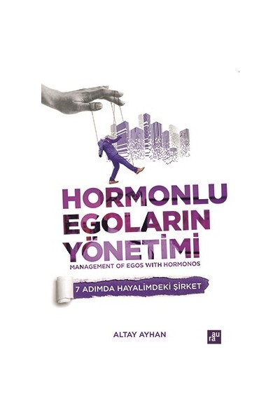 Hormonlu Egoların Yönetimi - Altay Ayhan