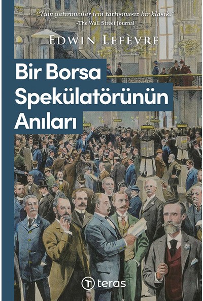 Bir Borsa Spekülatörünün Anıları - Edvin Lefevre Bir Borsa Spekülatörünün Anıları - Edvin Lefevre