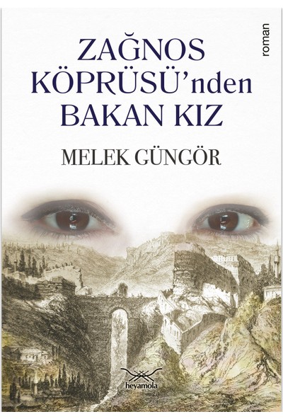 Zağnos Köprüsünden Bakan Kız - Melek Güngör