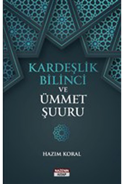 Kardeşlik Bilinci ve Ümmet Şuuru Kardeşlik Bilinci ve Ümmet Şuuru