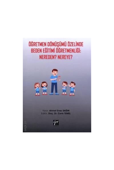 Gazi Kitabevi Öğretmen Dönüşümü Özelinde Beden Eğitimi Öğretmenliği: Nereden? Nereye? Gazi Kitabevi Öğretmen Dönüşümü Özelinde Beden Eğitimi Öğretmenliği: Nereden? Nereye?