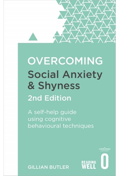Overcoming Social Anxiety And Shyness A Self-Help Guide To Using Cognitive Behavioural Techniques - Overcoming Overcoming Social Anxiety And Shyness A Self-Help Guide To Using Cognitive Behavioural Techniques - Overcoming