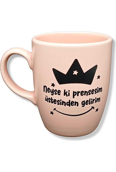 Retina Shop Neyse Ki Prensesim Üstesinden Gelirim Pembe Mat Kupa Bardak