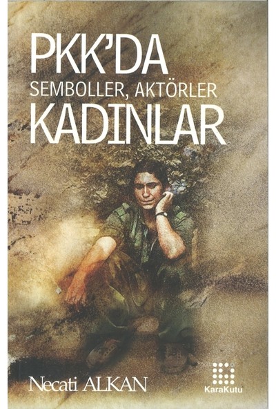 Pkk’da Semboller, Aktörler, Kadınlar - Necati Alkan