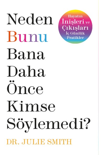 Neden Bunu Bana Daha Önce Kimse Söylemedi? - Julie Smith Neden Bunu Bana Daha Önce Kimse Söylemedi? - Julie Smith