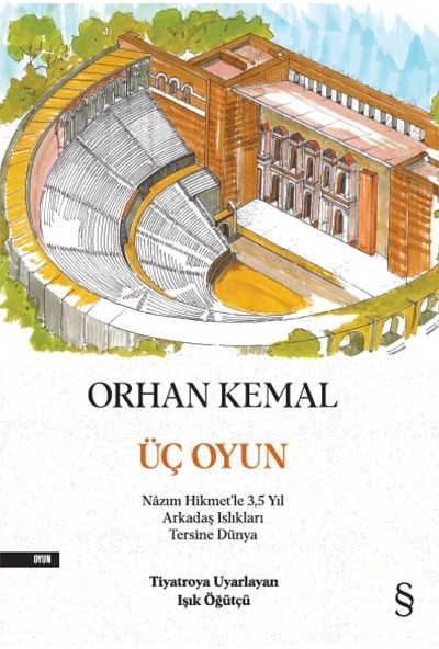Üç Oyun Nazım Hikmet’le 3,5 Yıl - Arkadaş Islıkları - Tersine Dünya - Orhan Kemal