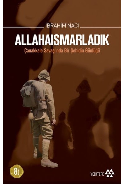 Allahaısmarladık Çanakkale Savaşı'nda Bir Şehidin Günlüğü Allahaısmarladık Çanakkale Savaşı'nda Bir Şehidin Günlüğü
