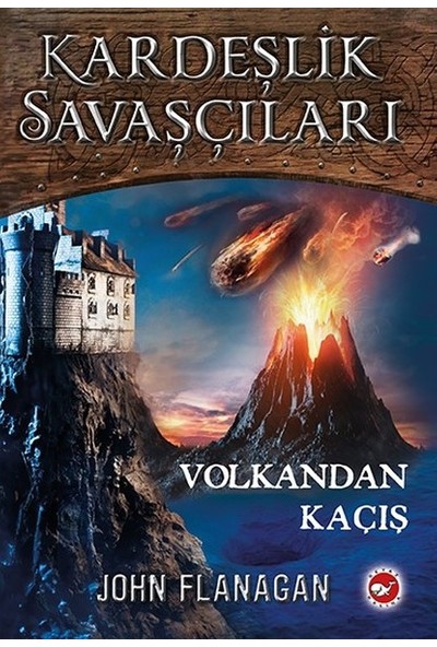 Kardeşlik Savaşçıları 7 Volkandan Kaçış - John Flanagan Kardeşlik Savaşçıları 7 Volkandan Kaçış - John Flanagan