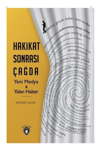 Hakikat Sonrası Çağda Yeni Medya & Yalan Haber - Murat Uluk Hakikat Sonrası Çağda Yeni Medya & Yalan Haber - Murat Uluk
