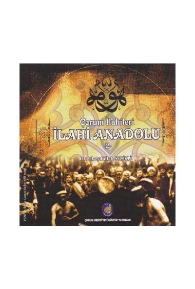 Çorum İlahileri - İlahi Anadolu - 2 - Dr.Ubeydullah Sezikli - Albüm - Cd
