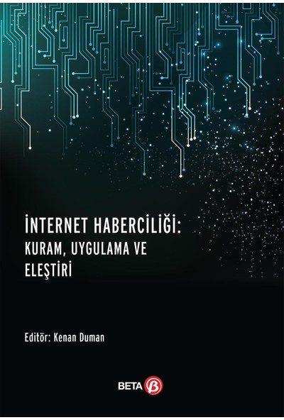 İnternet Haberciliği : Kuram, Uygulama Ve Eleştiri - Kenan Duman İnternet Haberciliği : Kuram, Uygulama Ve Eleştiri - Kenan Duman