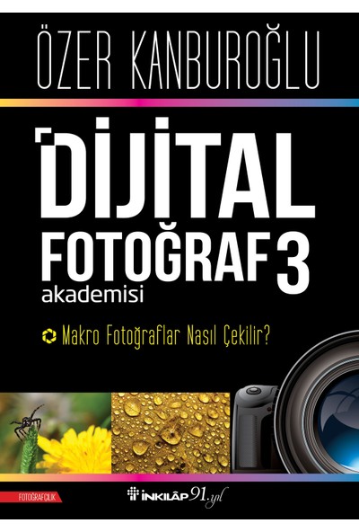 Dijital Fotoğraf Akademisi 3- Makro Fotoğraflar Nasıl Çekilir? - Özer Kanburoğlu