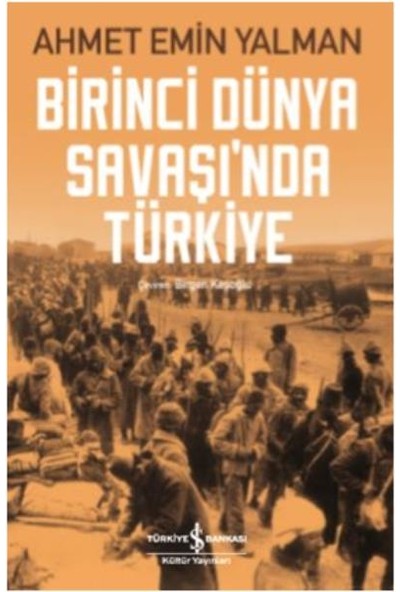 Birinci Dünya Savaşı’nda Türkiye - Ahmed Emin Yalman Birinci Dünya Savaşı’nda Türkiye - Ahmed Emin Yalman