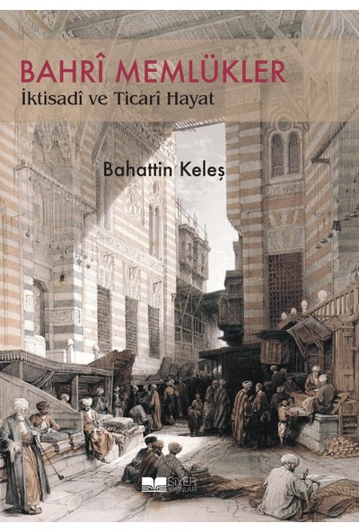 Bahri Memlükler İktisadi Ve Ticari Hayat - Bahattin Keleş Bahri Memlükler İktisadi Ve Ticari Hayat - Bahattin Keleş