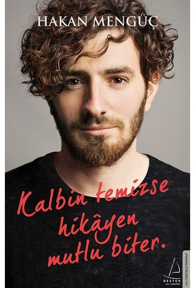 Kalbin Temizse Hikayen Mutlu Biter - Hakan Mengüç Kalbin Temizse Hikayen Mutlu Biter - Hakan Mengüç