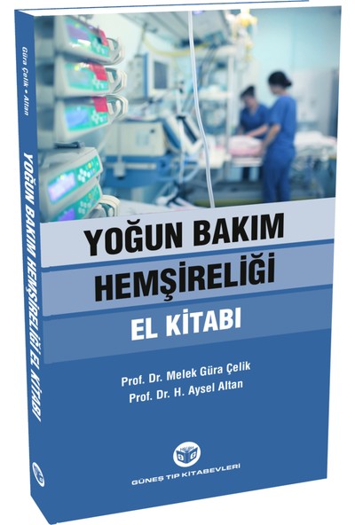Yoğun Bakım Hemşireliği El Kitabı