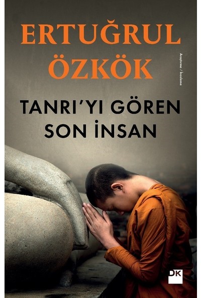 Tanrı’yı Gören Son İnsan - Ertuğrul Özkök Tanrı’yı Gören Son İnsan - Ertuğrul Özkök