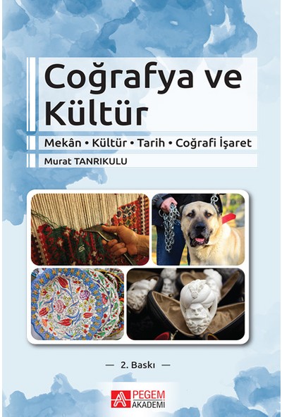 Coğrafya ve Kültür (Mekan-Kültür-Tarih-Coğrafi İşaret) - Murat Tanrıkulu Coğrafya ve Kültür (Mekan-Kültür-Tarih-Coğrafi İşaret) - Murat Tanrıkulu