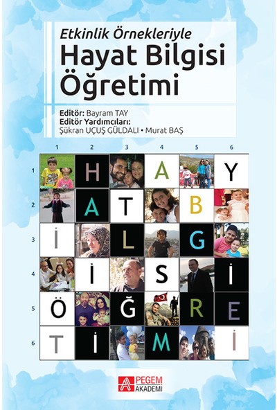 Hayat Bilgisi Öğretimi (Etkinlik Örnekleriyle) - Bayram Tay Hayat Bilgisi Öğretimi (Etkinlik Örnekleriyle) - Bayram Tay