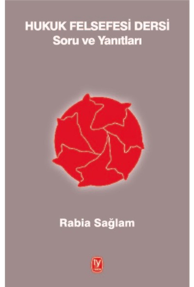 Hukuk Felsefesi Dersi Soru Ve Yanıtları - Rabia Sağlam Hukuk Felsefesi Dersi Soru Ve Yanıtları - Rabia Sağlam
