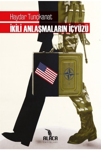 İkili Anlaşmaların İçyüzü - Haydar Tunçkanat İkili Anlaşmaların İçyüzü - Haydar Tunçkanat