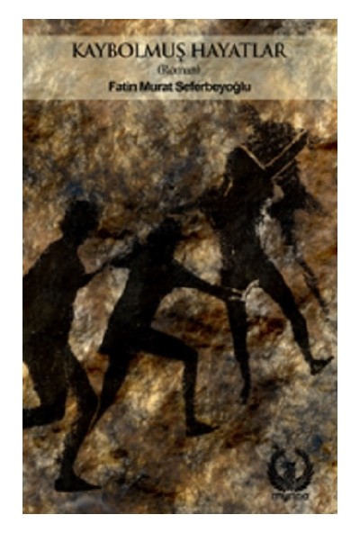 Kaybolmuş Hayatlar - Fatin Murat Seferbeyoğlu Kaybolmuş Hayatlar - Fatin Murat Seferbeyoğlu