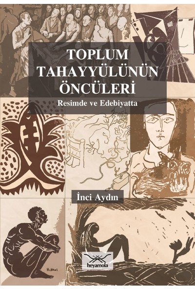 Toplum Tahayyülünün Öncüleri Resimde ve Edebiyatta - Inci Aydın Toplum Tahayyülünün Öncüleri Resimde ve Edebiyatta - Inci Aydın