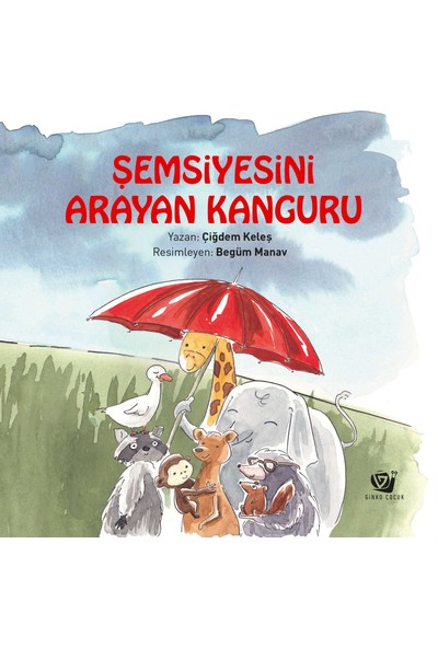 Şemsiyesini Arayan Kanguru - Çiğdem Keleş Şemsiyesini Arayan Kanguru - Çiğdem Keleş