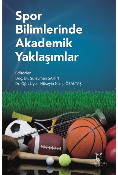 Spor Bilimlerinde Akademik Yaklaşımlar - Süleyman Şahin Spor Bilimlerinde Akademik Yaklaşımlar - Süleyman Şahin